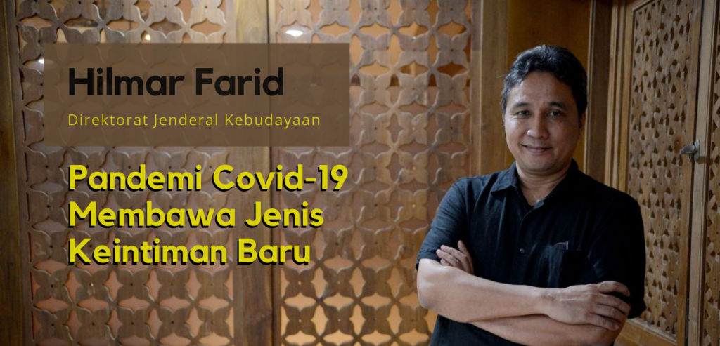 Wawancara Dirjen Kebudayaan Hilmar Farid Setiadi (1): Pandemi Covid-19 ...